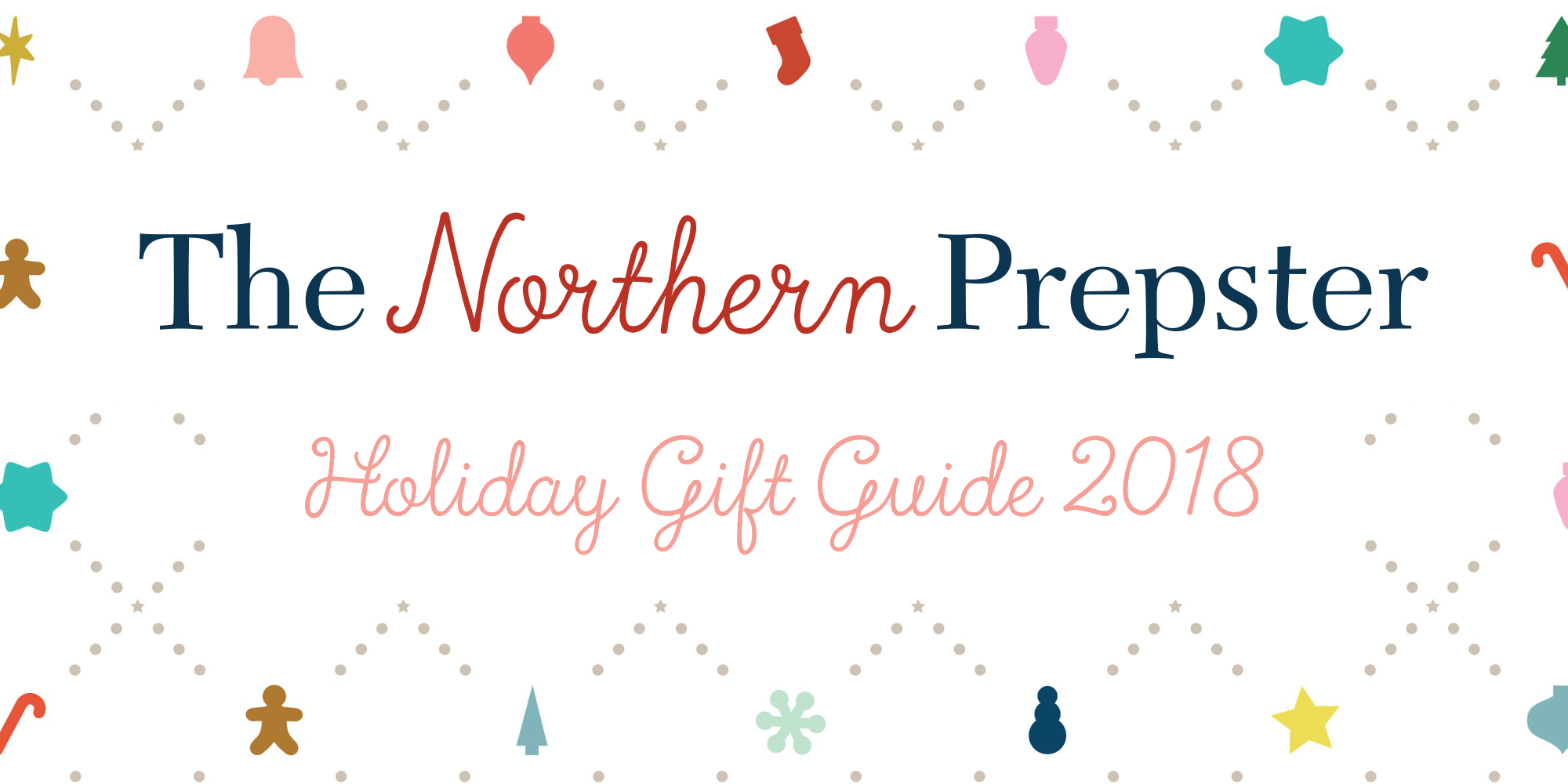 Holiday 2018 Gift Guide Intro – The Northern Prepster