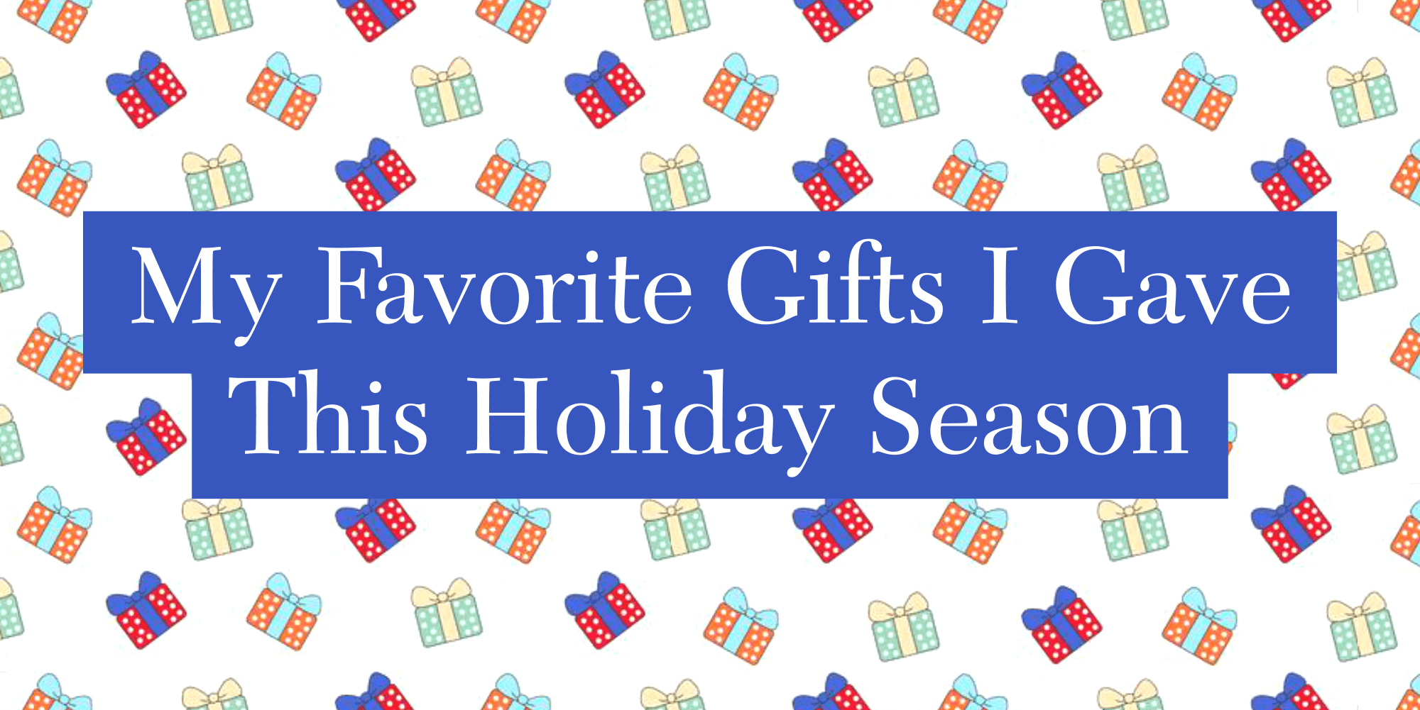 My Favorite Gifts I Gave This Holiday Season - 2018 – The Northern Prepster