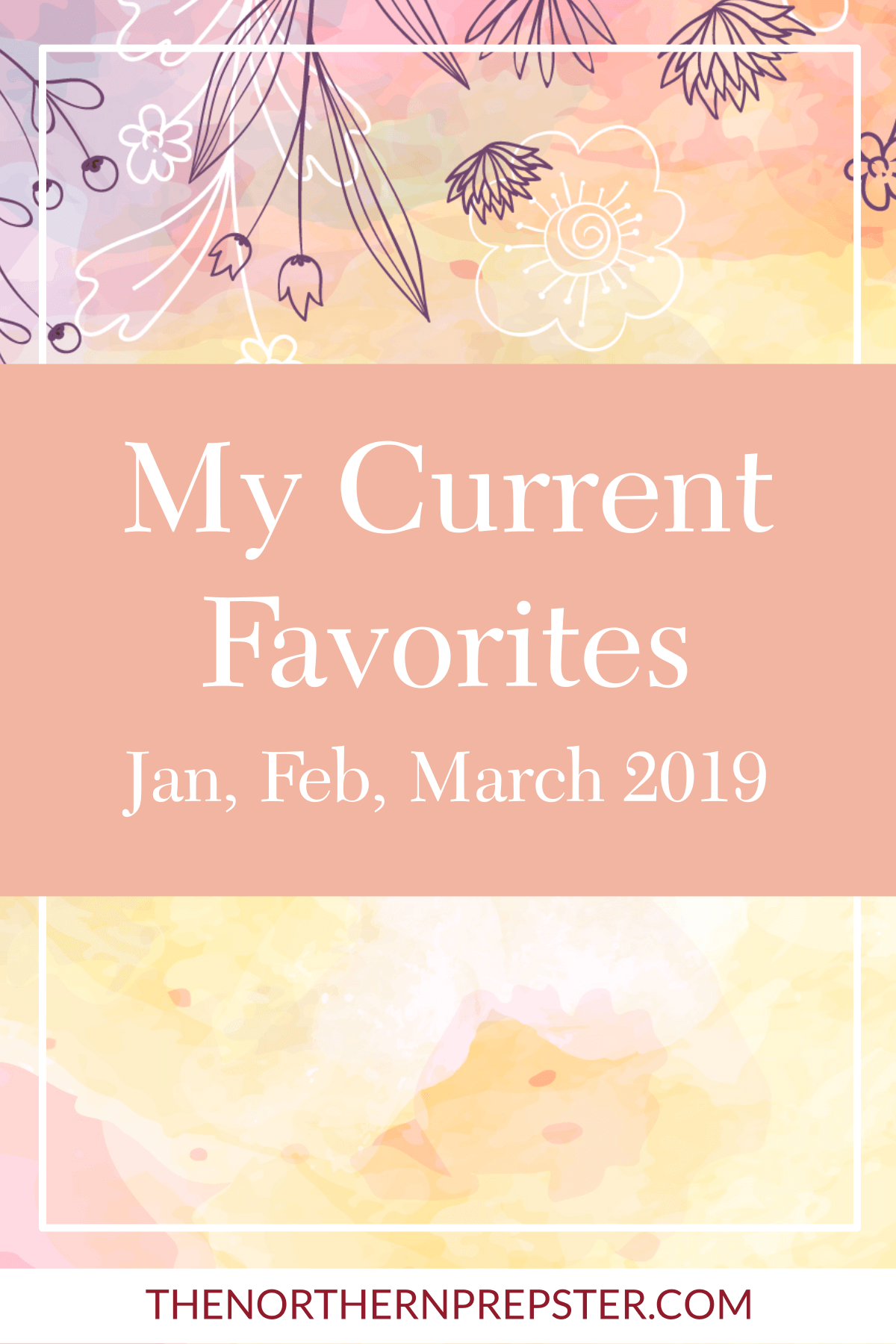 My Current Favorites - Jan, Feb, March 2019 – The Northern Prepster