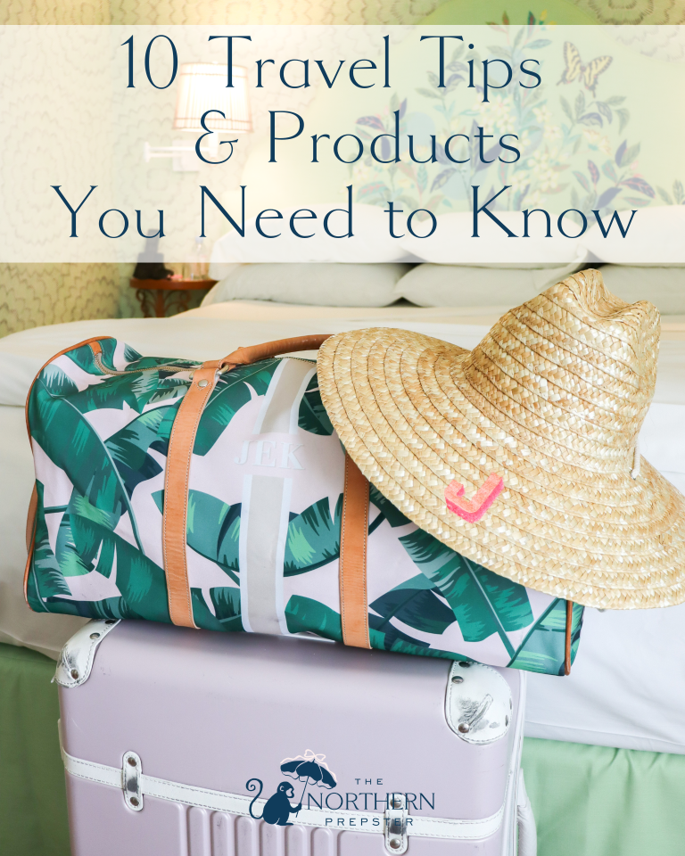 My Top 10 Travel Tips & Products – The Northern Prepster